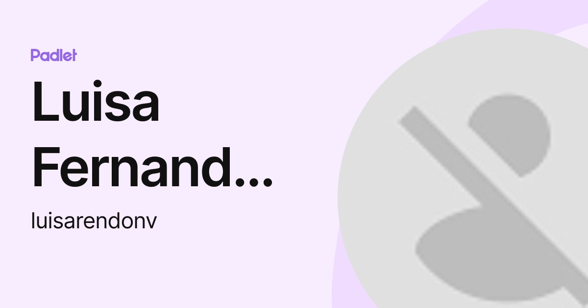 Luisa Fernanda RENDON VILLA (luisarendonv) profile | Padlet