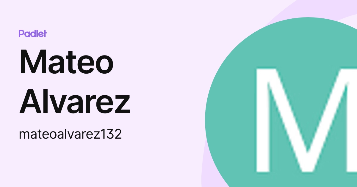Mateo Alvarez (mateoalvarez132) profile | Padlet