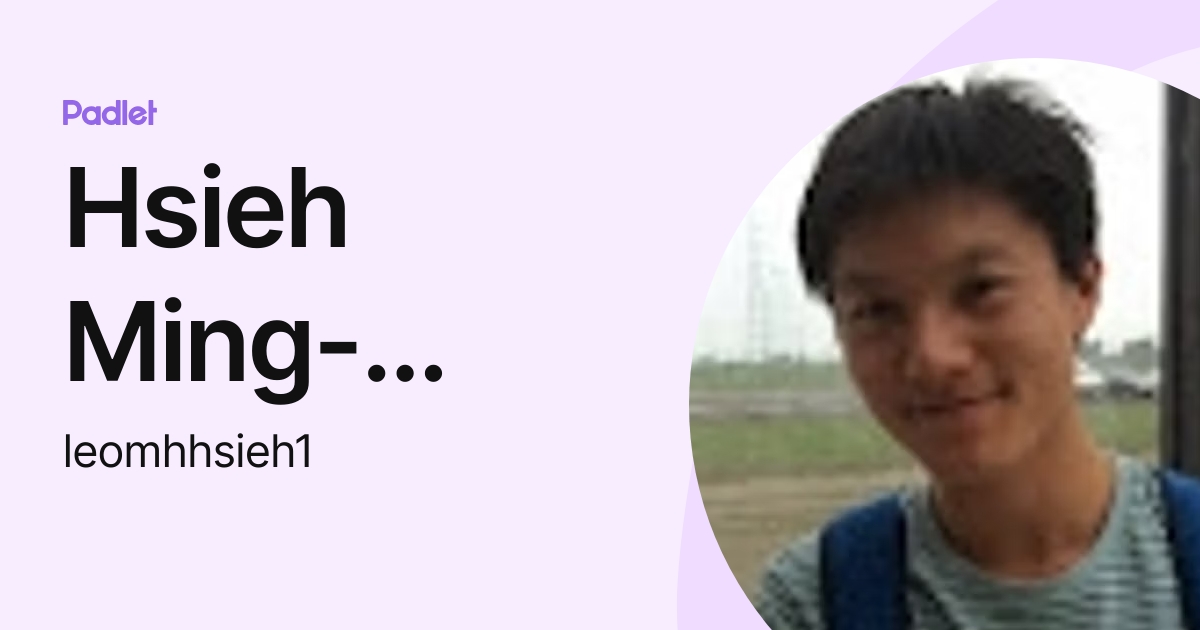 Hsieh Ming-Hung (leomhhsieh1) profile | Padlet