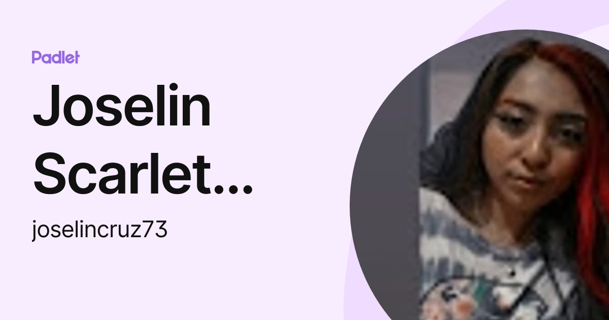 Joselin Scarlet Cruz Velasques (joselincruz73) profile | Padlet