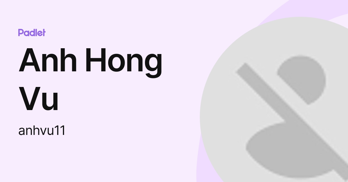 Anh Hong Vu (anhvu11) profile | Padlet