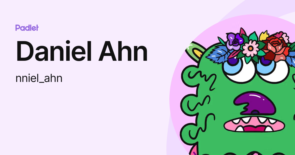 Daniel Ahn (nniel_ahn) profile | Padlet
