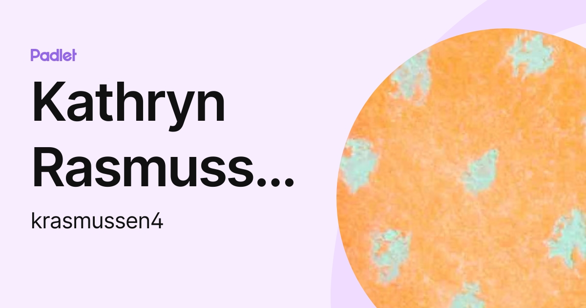 Kathryn Rasmussen (krasmussen4) profile | Padlet