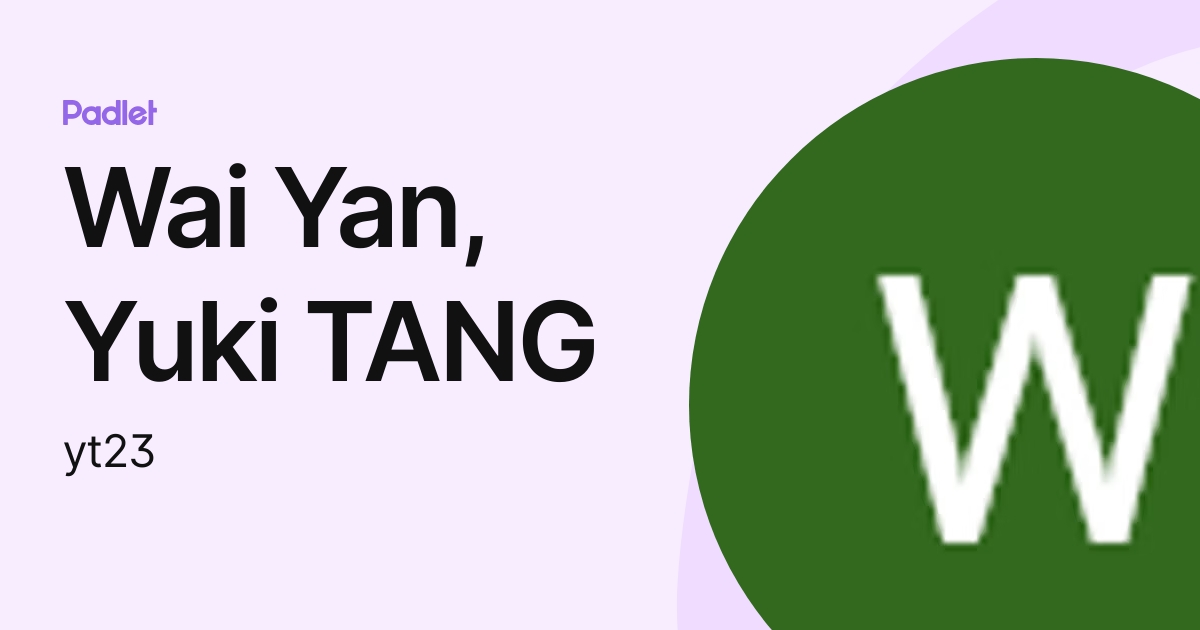 Wai Yan, Yuki TANG (yt23) profile | Padlet