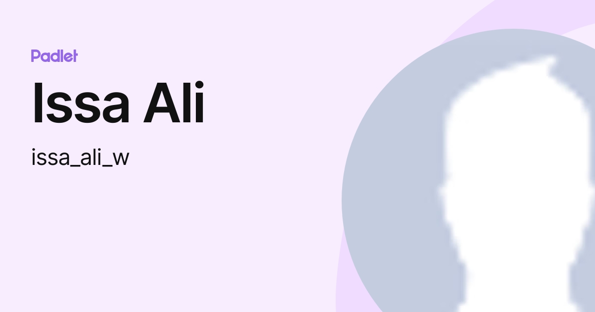 Issa Ali (issa_ali_w) profile | Padlet