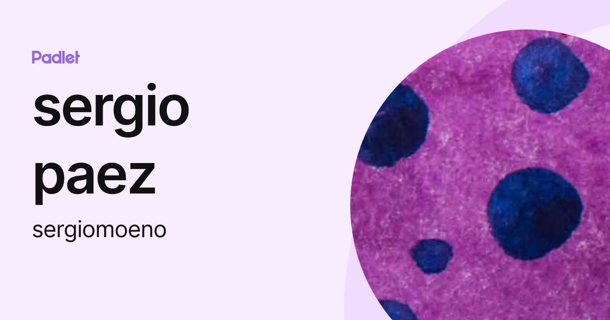 sergio paez (sergiomoeno) profile | Padlet