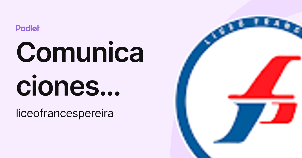 Comunicaciones Liceo Francés de Pereira (liceofrancespereira) profile | Padlet
