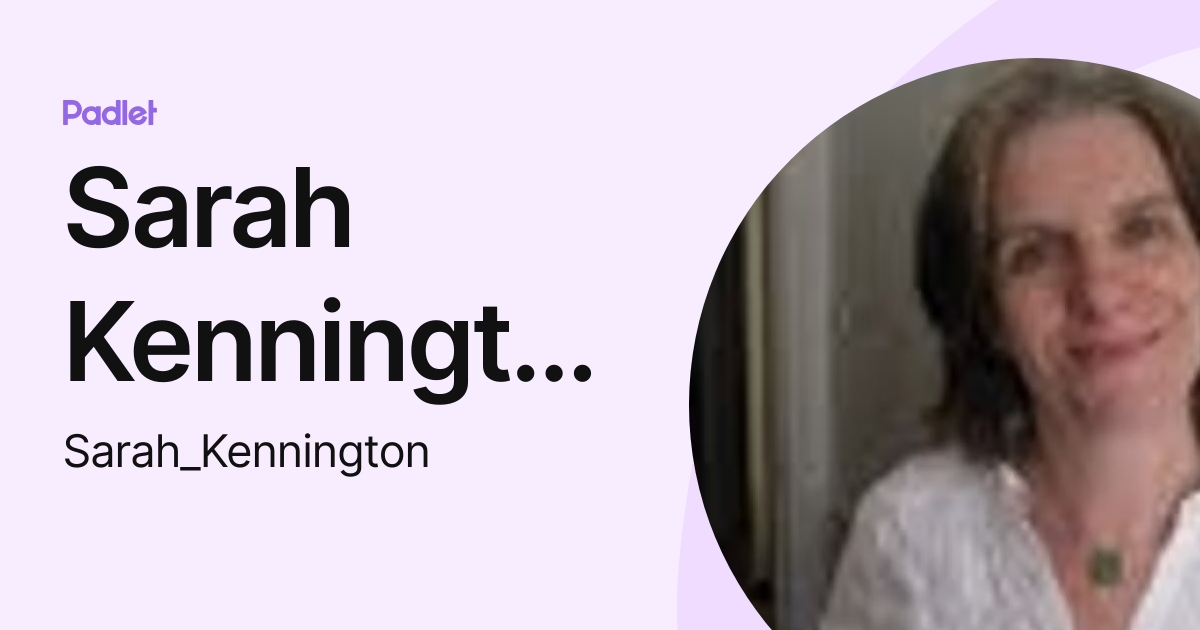 Sarah Kennington (Sarah_Kennington) profile | Padlet