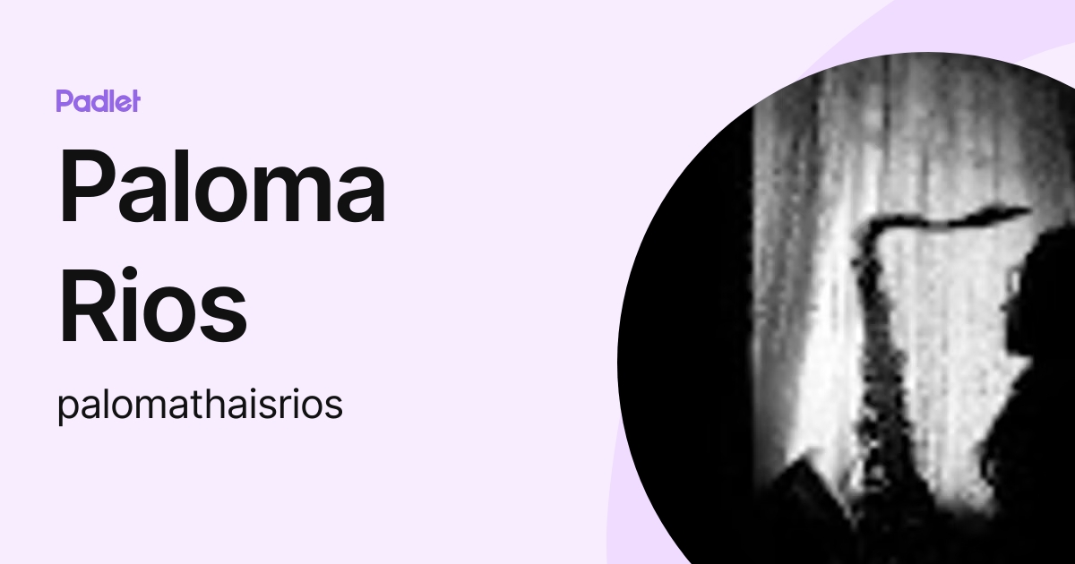 Paloma Rios (palomathaisrios) profile | Padlet