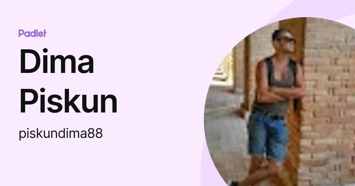 Dima Piskun (piskundima88) profile | Padlet