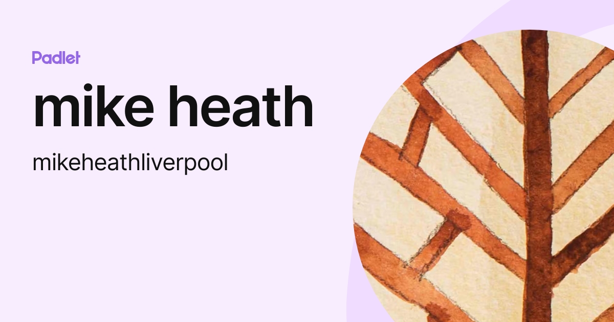mike heath (mikeheathliverpool) profile | Padlet