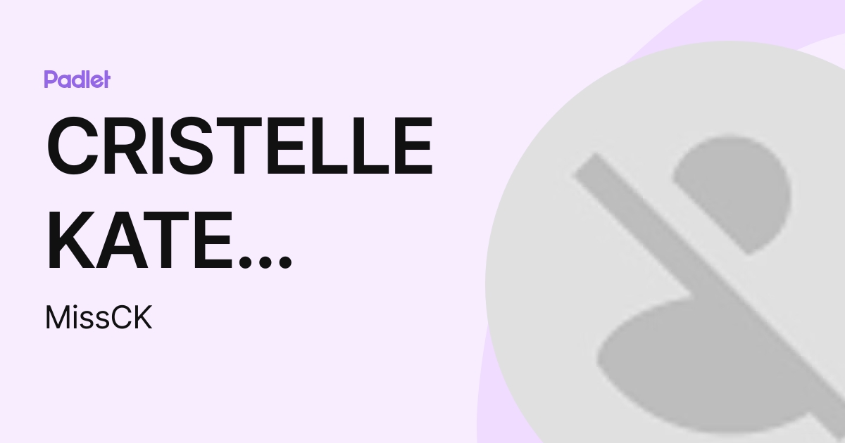 CRISTELLE KATE CARILLO (MissCK) profile | Padlet