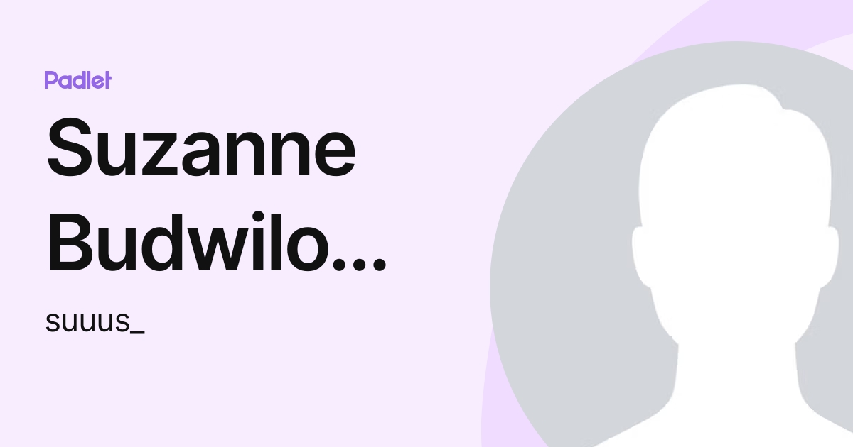 Suzanne Budwilowitz (suuus_) profile | Padlet
