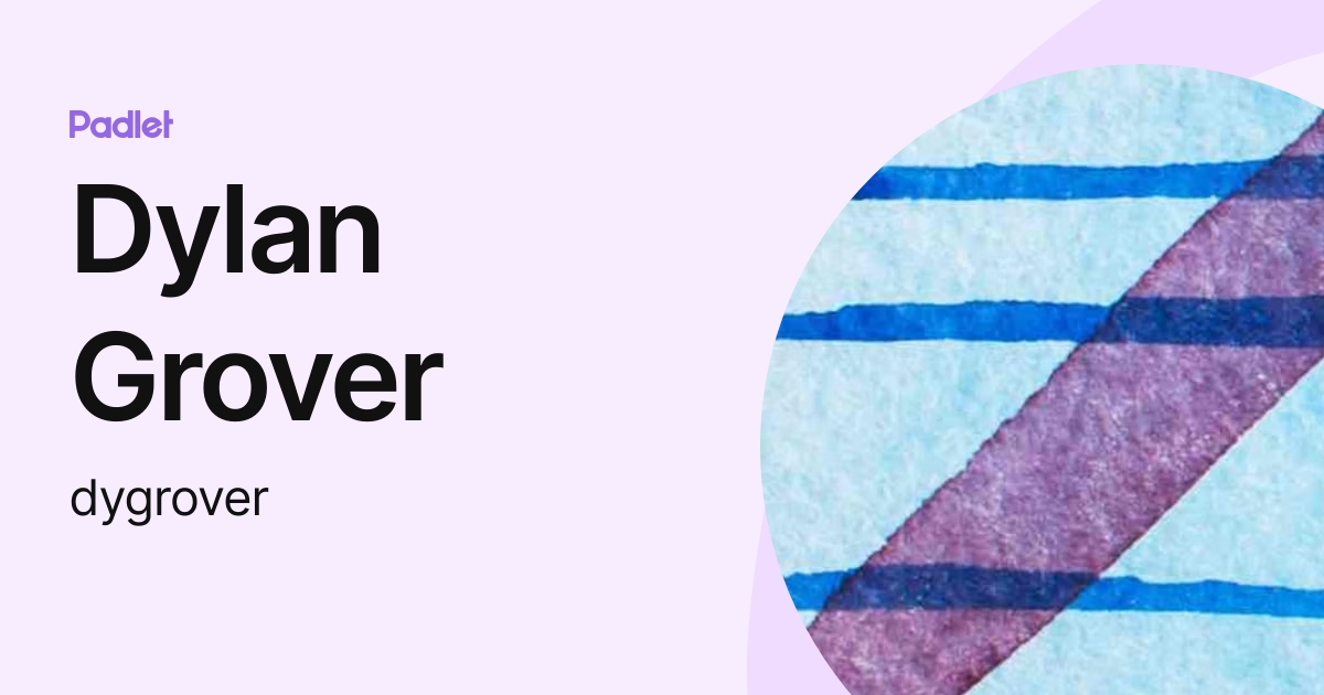 Dylan Grover (dygrover) profile | Padlet