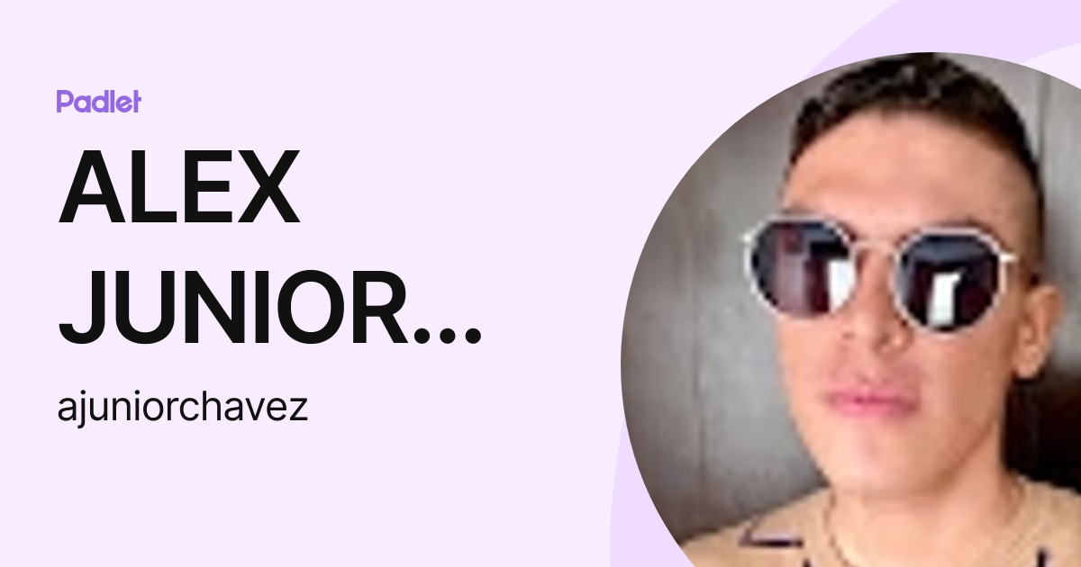 ALEX JUNIOR CHAVEZ SUAREZ (ajuniorchavez) profile | Padlet