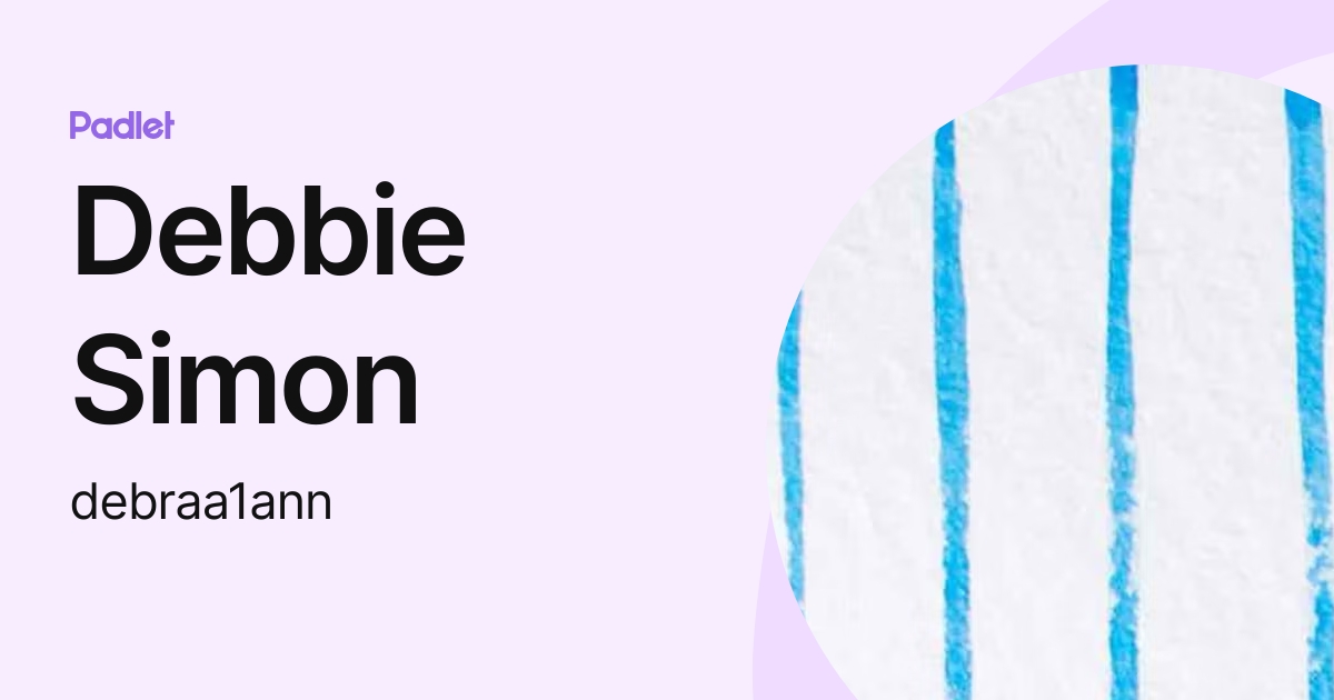 Debbie Simon (debraa1ann) profile | Padlet