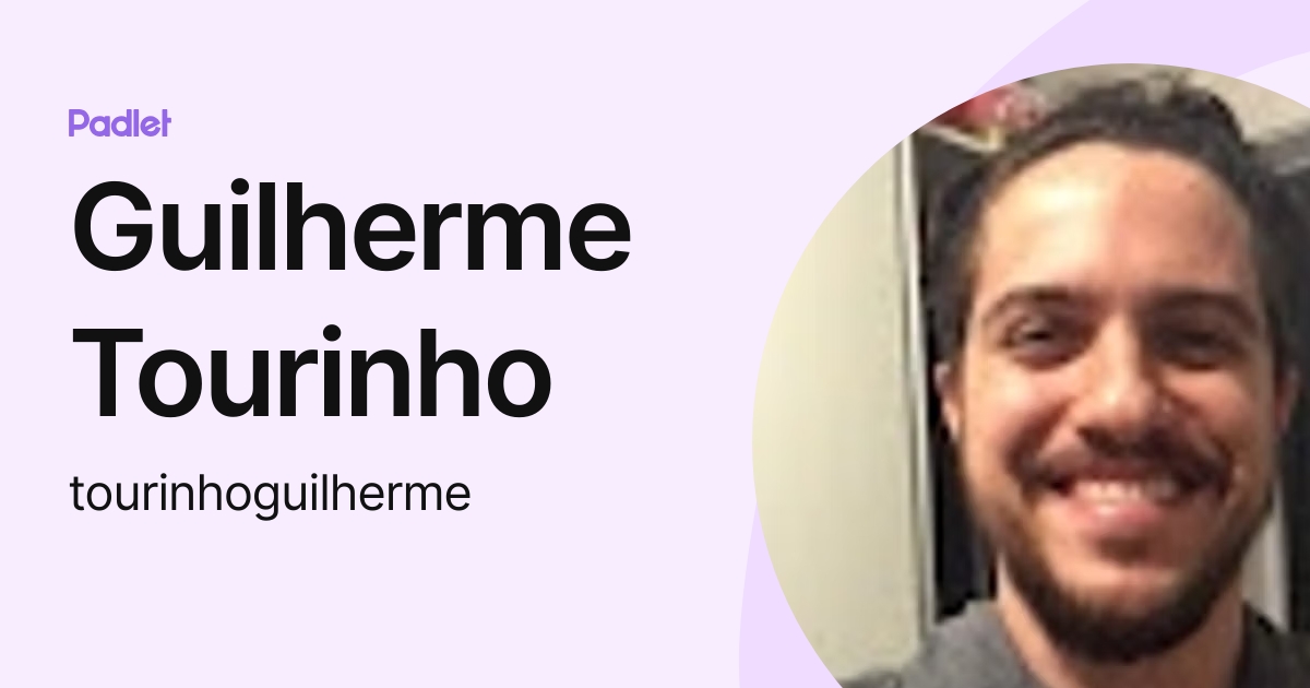 Guilherme Tourinho (tourinhoguilherme) profile | Padlet
