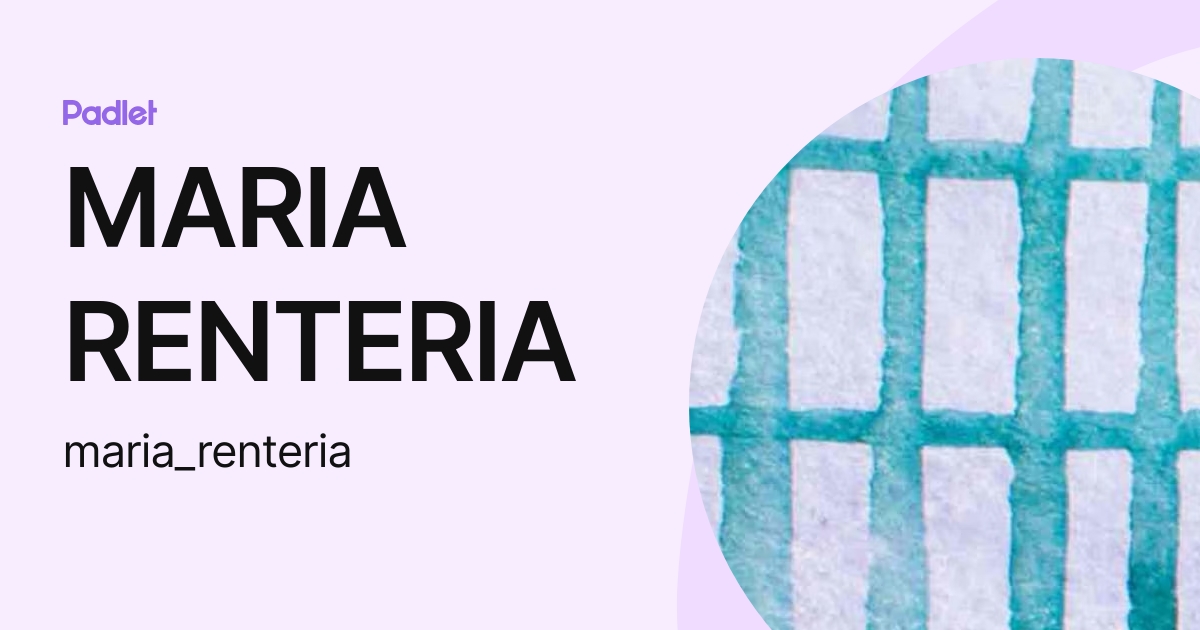 MARIA RENTERIA (maria_renteria) profile | Padlet