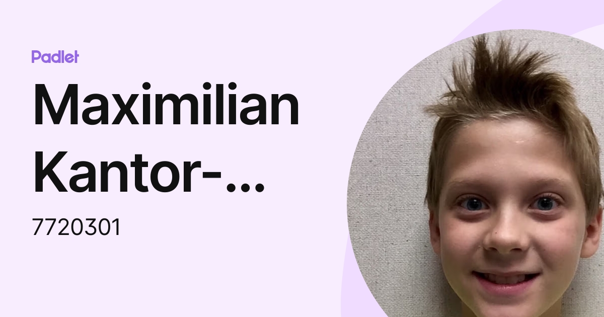 Maximilian Kantor-Gerber (7720301) profile | Padlet