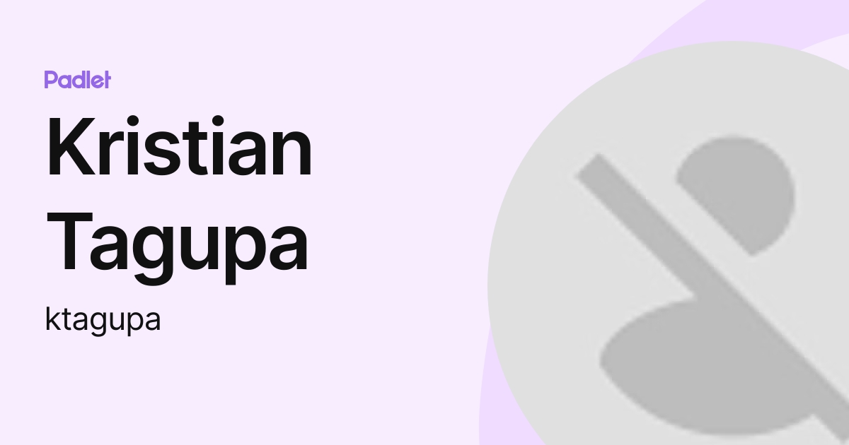 Kristian Tagupa (ktagupa) profile | Padlet