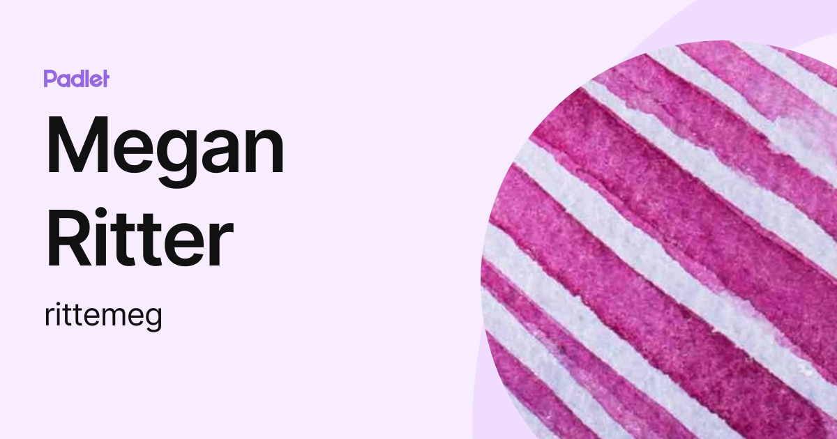 Megan Ritter (rittemeg) profile | Padlet
