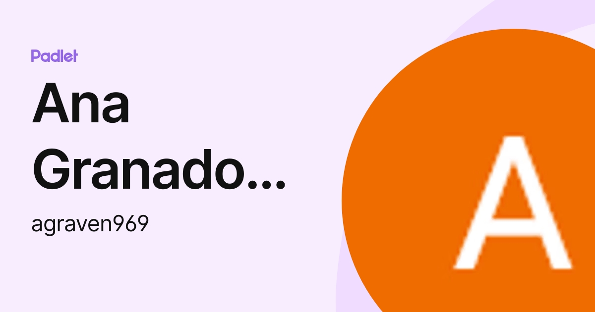 Ana Granados Venegas (agraven969) profile | Padlet