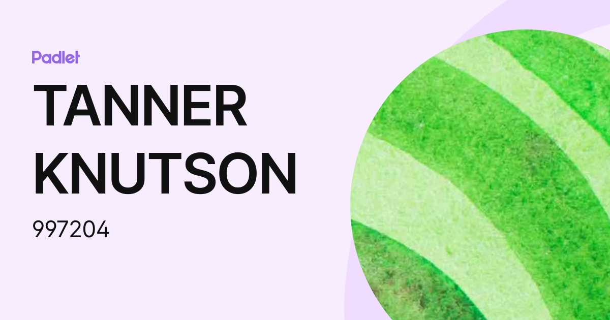 TANNER KNUTSON (997204) profile | Padlet