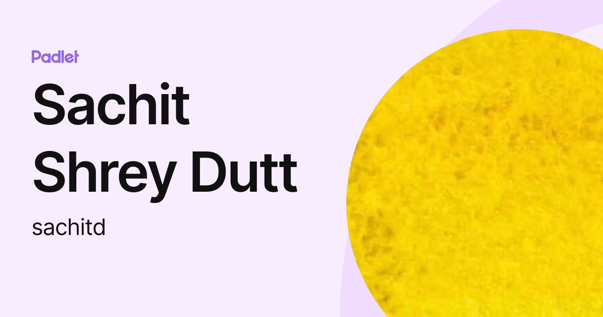 Sachit Shrey Dutt (sachitd) profile | Padlet