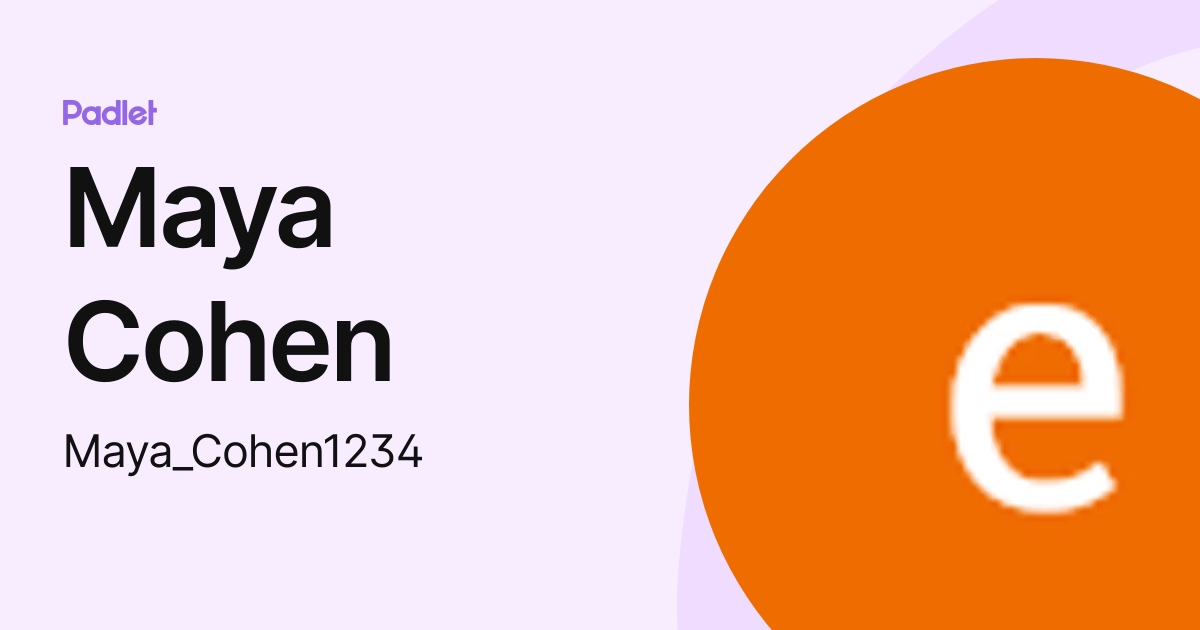 Maya Cohen (Maya_Cohen1234) profile | Padlet