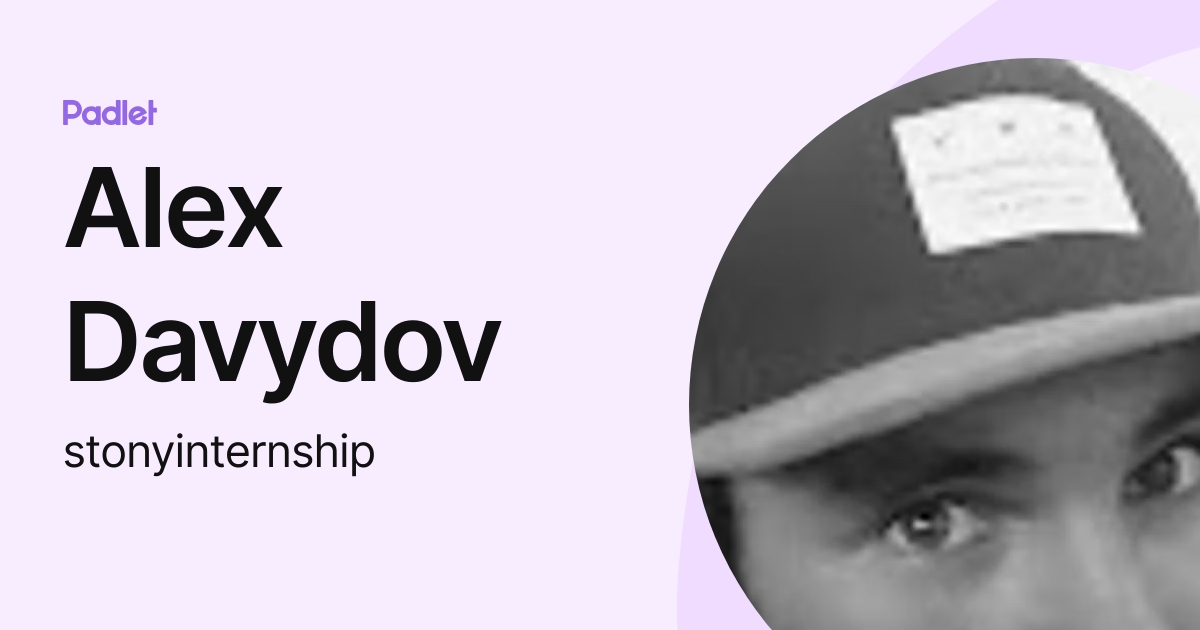 Alex Davydov (stonyinternship) profile | Padlet
