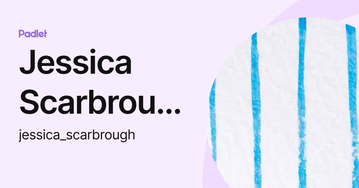 Jessica Scarbrough (jessica_scarbrough) profile | Padlet