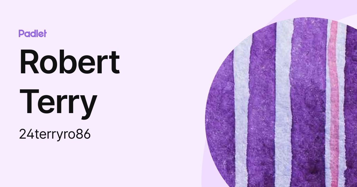 Robert Terry (24terryro86) profile | Padlet