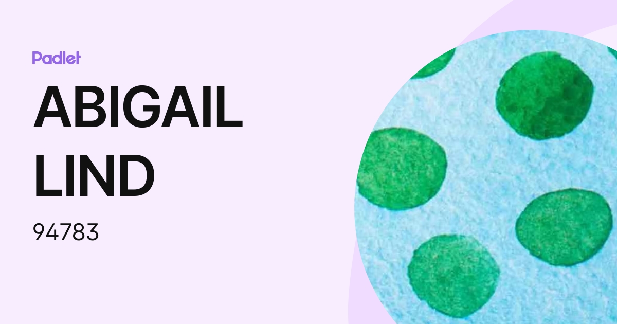 ABIGAIL LIND (94783) profile | Padlet