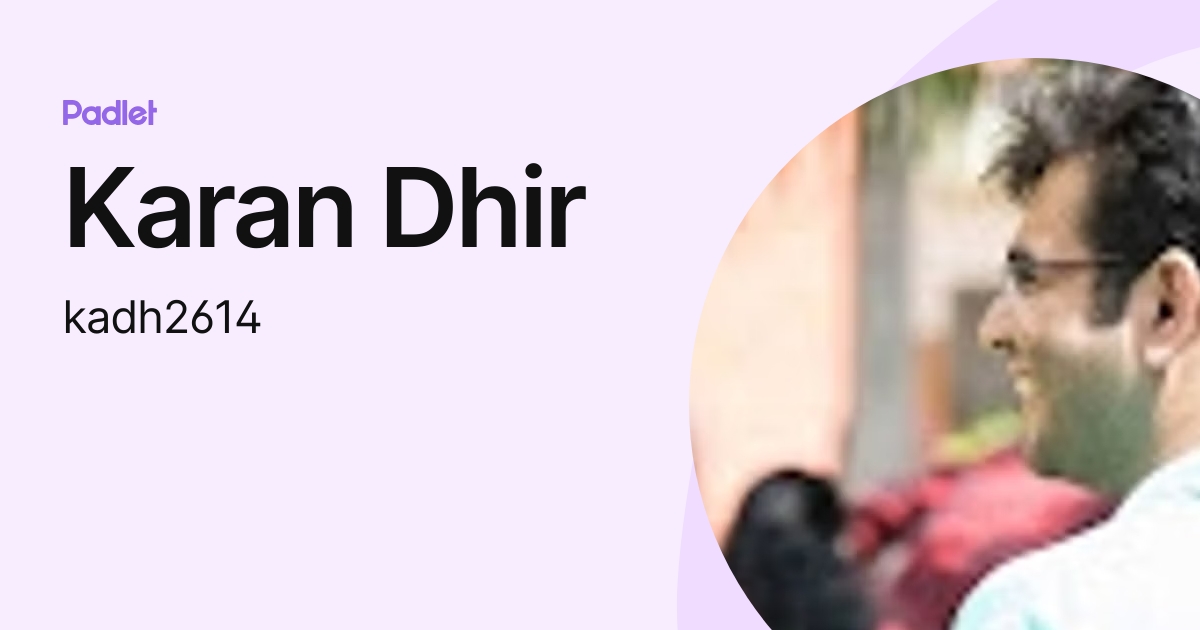 Karan Dhir (kadh2614) profile | Padlet