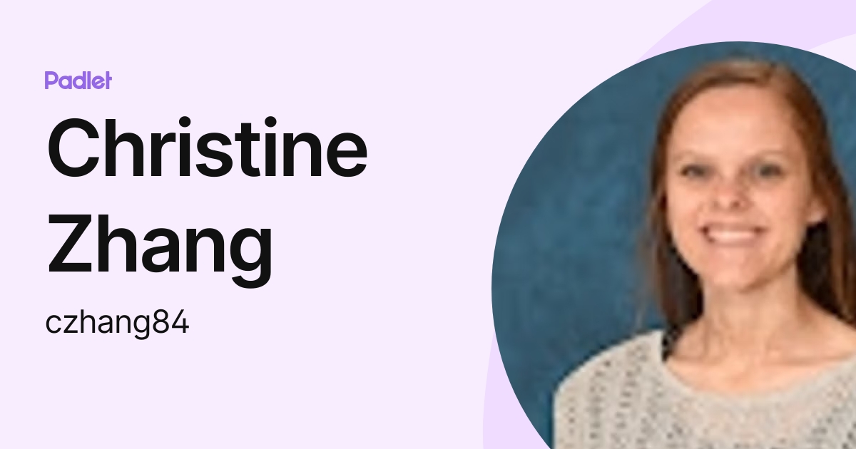 Christine Zhang (czhang84) profile | Padlet