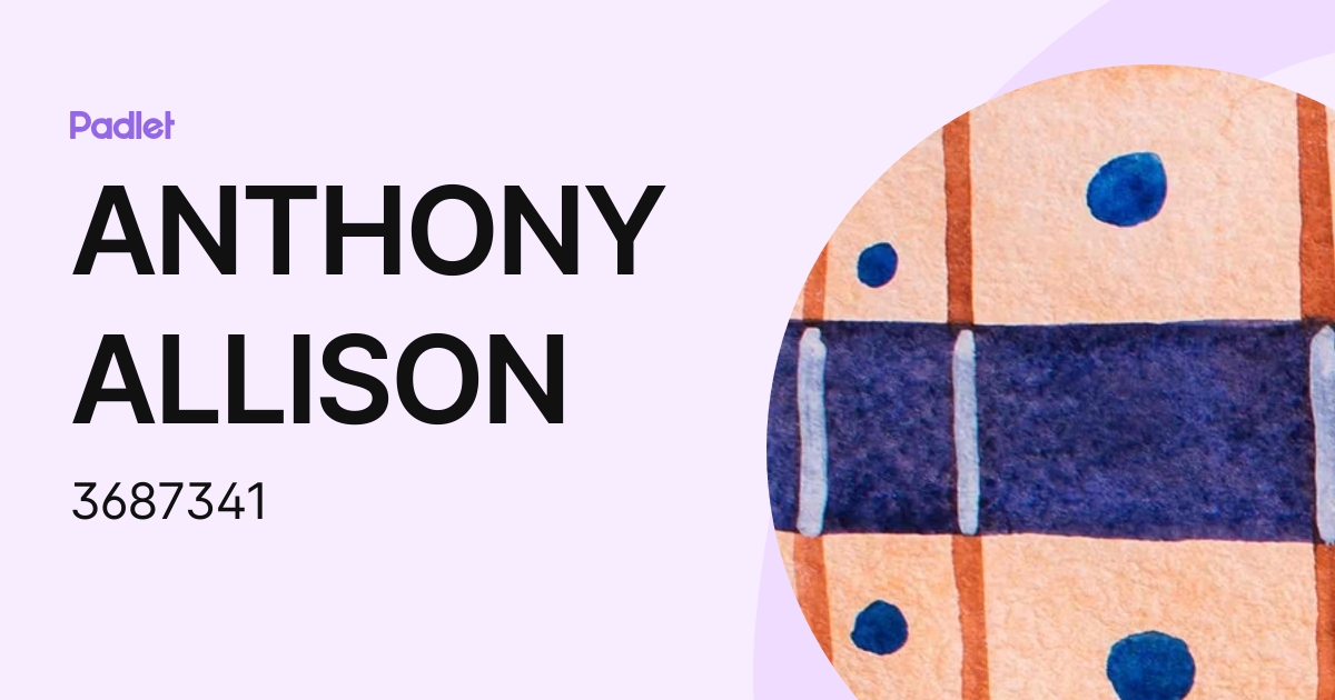 ANTHONY ALLISON (3687341) profile | Padlet
