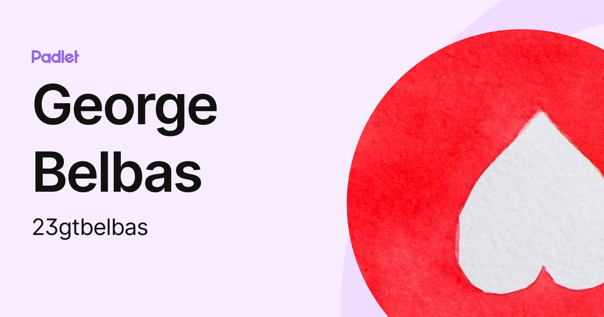 George Belbas (23gtbelbas) profile | Padlet