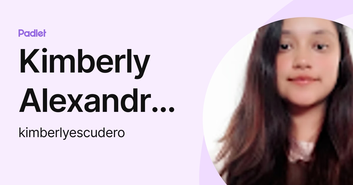 Kimberly Alexandra Escudero Castellano (kimberlyescudero) profile | Padlet