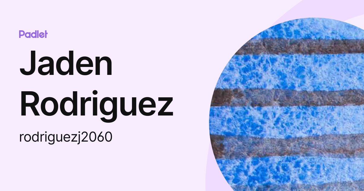 Jaden Rodriguez (rodriguezj2060) profile | Padlet
