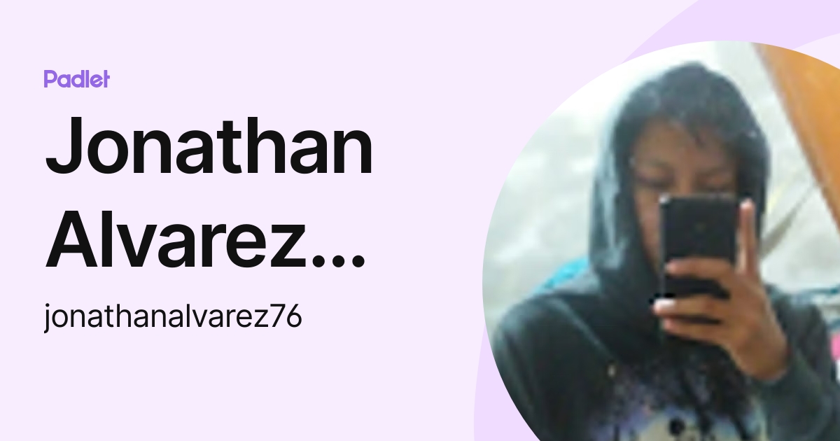 Jonathan Alvarez Castellanos (jonathanalvarez76) profile | Padlet