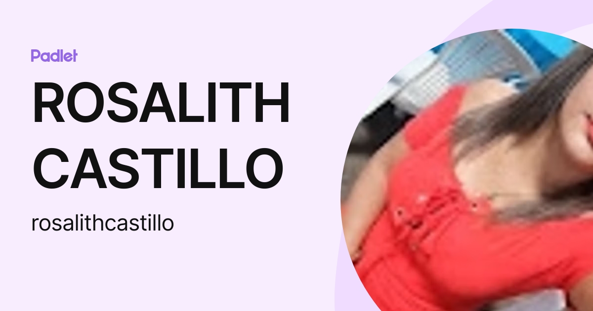 ROSALITH CASTILLO (rosalithcastillo) profile | Padlet
