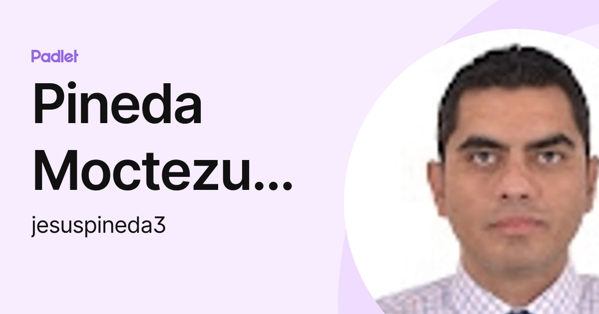 Pineda Moctezuma Jesus Isaias 17DPR0595W (jesuspineda3) profile | Padlet