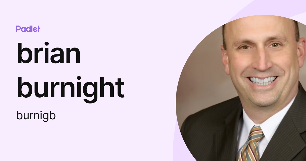 brian burnight (burnigb) profile | Padlet