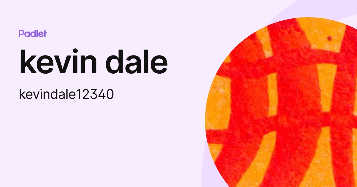 kevin dale (kevindale12340) profile | Padlet