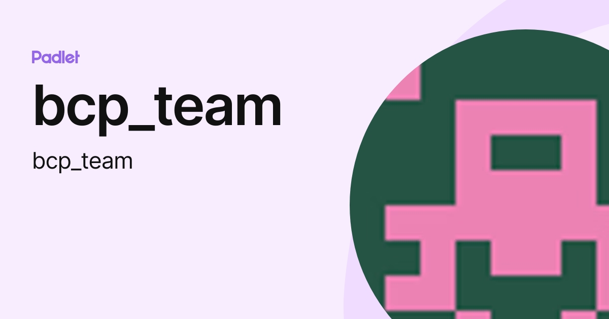 bcp_team (bcp_team) profile | Padlet