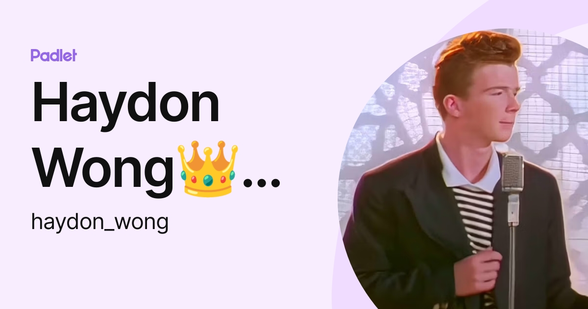 Haydon Wong👑👑👑KING (haydon_wong) profile | Padlet