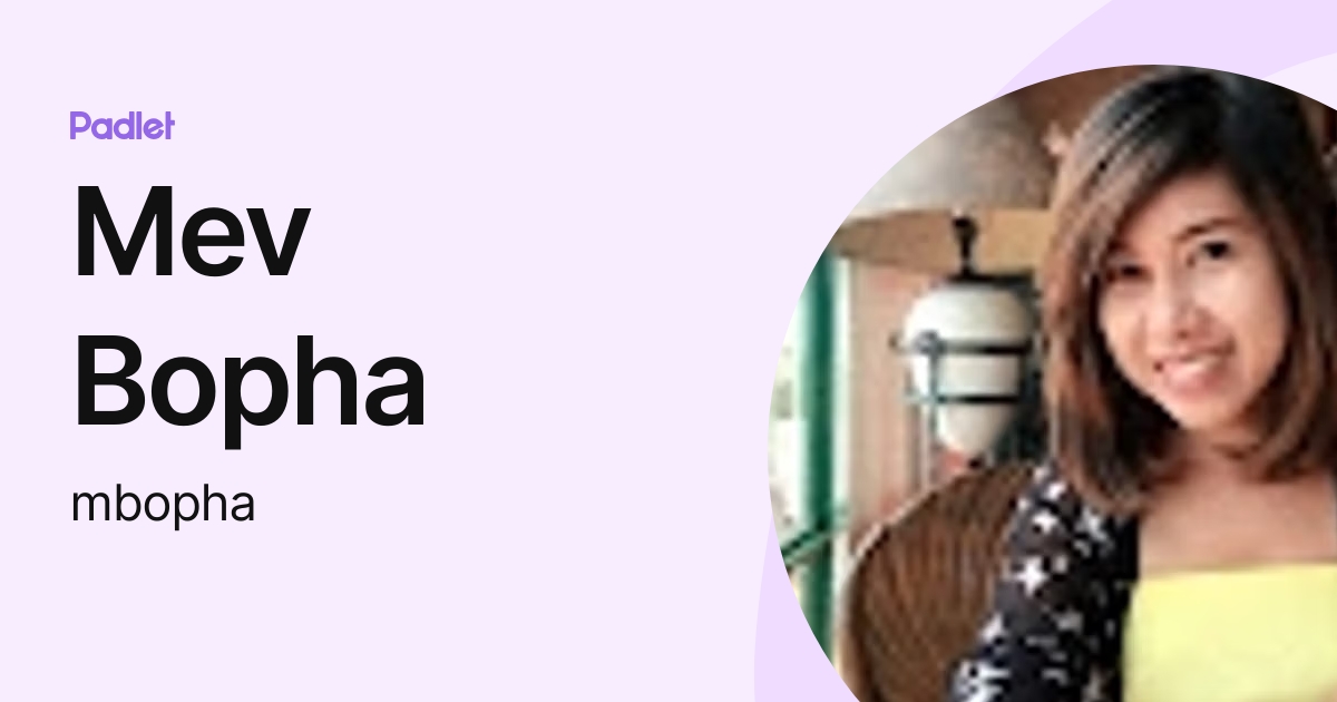 Mev Bopha (mbopha) profile | Padlet