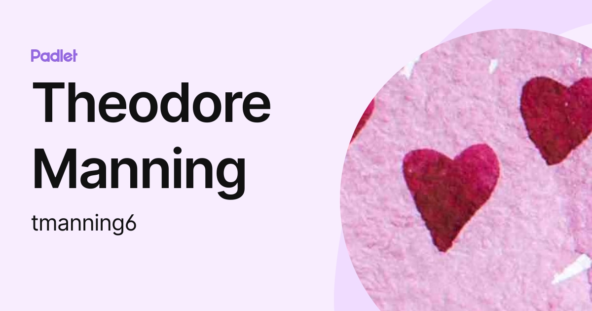 Theodore Manning (tmanning6) profile | Padlet