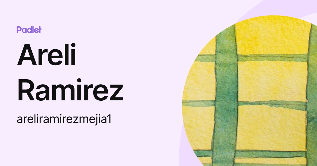 Areli Ramirez (areliramirezmejia1) profile | Padlet