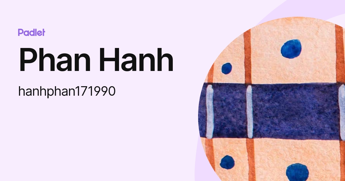 Phan Hanh (hanhphan171990) profile | Padlet